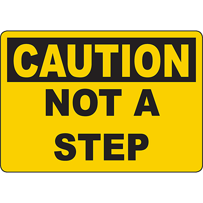 CAUTION Not A Step Sign - DuraLabel