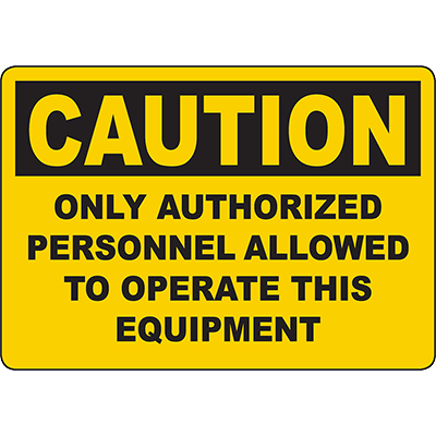 CAUTION Only Authorized Personnel Allowed To Operate Sign - DuraLabel