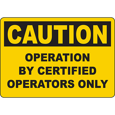 CAUTION Operation By Certified Operators Only Sign - DuraLabel