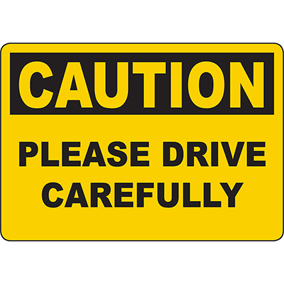 CAUTION Please Drive Carefully Sign - DuraLabel