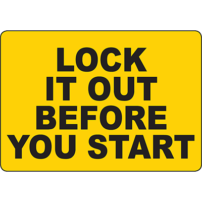 Lock It Out Before You Start Sign | Graphic Products