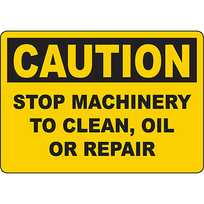 CAUTION Stop Machinery To Clean, Oil Or Repair Sign | Graphic Products