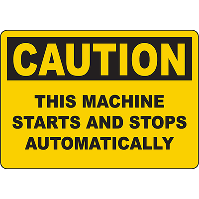 CAUTION This Machine Starts And Stops Automatically Sign | Graphic Products