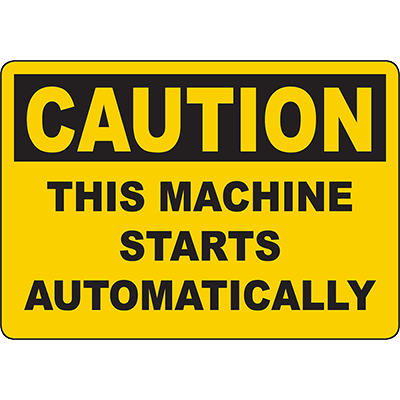 CAUTION This Machine Starts Automatically Sign | Graphic Products