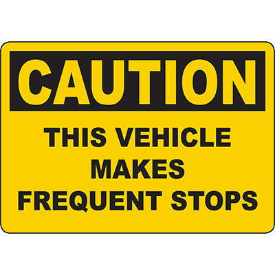 CAUTION This Vehicle Makes Frequent Stops Sign - DuraLabel
