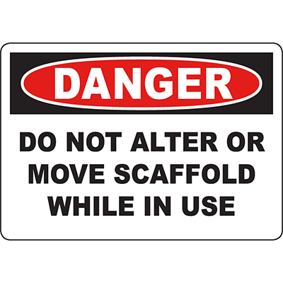 DANGER Do Not Alter Or Move Scaffold While In Use Sign | Graphic Products
