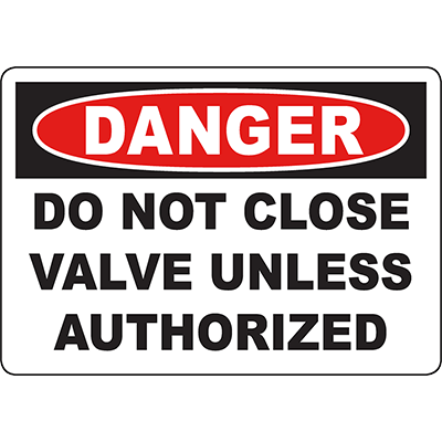 DANGER Do Not Close Valve Unless Authorized Sign - 1223 - DuraLabel