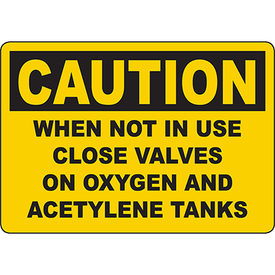 CAUTION Close Valves On Oxygen And Acetylene Tanks Sign | Graphic Products