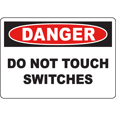DANGER Do Not Touch Switches Sign | Graphic Products