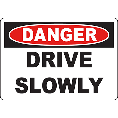 DANGER Drive Slowly Sign | Graphic Products