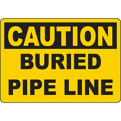 CAUTION Buried Pipe Line Sign | Graphic Products