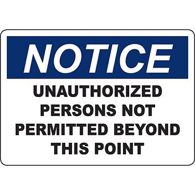 NOTICE Unauthorized Persons Not Permitted Beyond This Point Sign ...