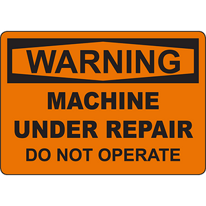 CAUTION Do Not Operate Machine Under Repair Sign | Graphic Products