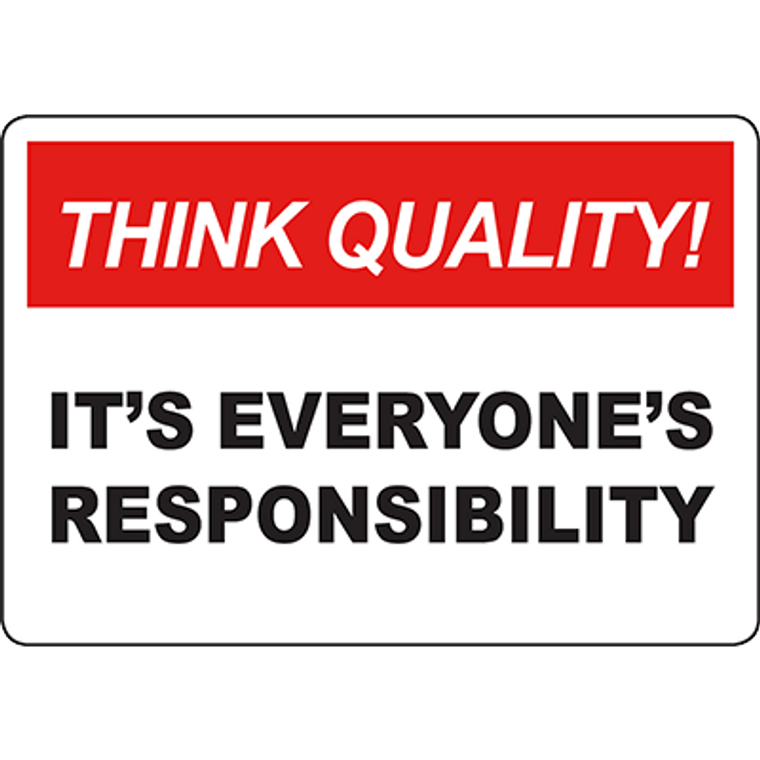 THINK QUALITY It’S Everyone’S Responsibility Sign - DuraLabel
