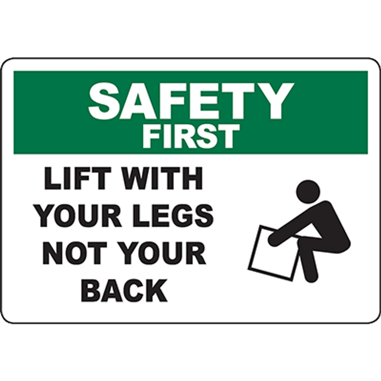 SAFETY FIRST Lift With Your Legs Not Your Back Sign | Graphic Products