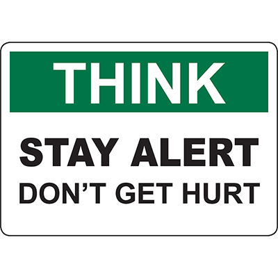 THINK Stay Alert Don’T Get Hurt Sign - DuraLabel
