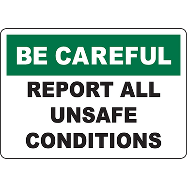 BE CAREFUL Report All Unsafe Conditions Sign | Graphic Products