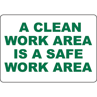 A Clean Work Area Is A Safe Work Area Sign - DuraLabel