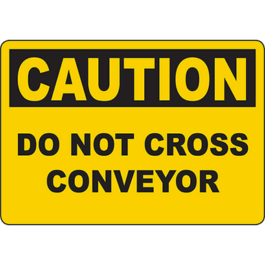 CAUTION Do Not Cross Conveyor Sign | Graphic Products
