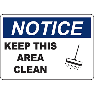 NOTICE Keep This Area Clean Sign | Graphic Products