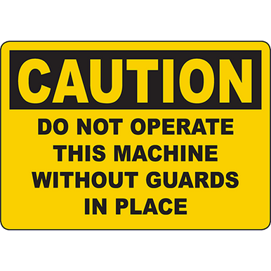 CAUTION Do Not Operate This Machine Without Guards In Place Sign ...