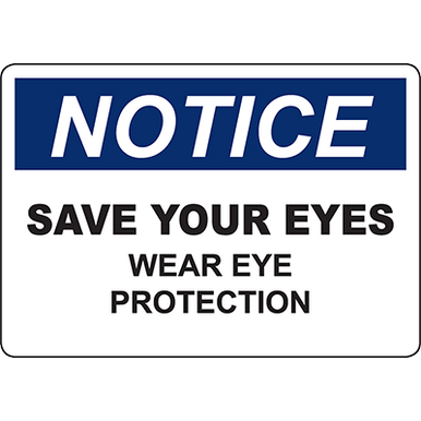 NOTICE Save Your Eyes Wear Eye Protection Sign - DuraLabel