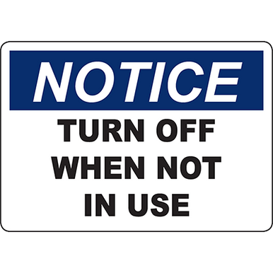 NOTICE Turn Off When Not In Use Sign | Graphic Products