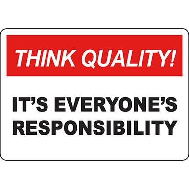THINK QUALITY It’S Everyone’S Responsibility Sign - DuraLabel