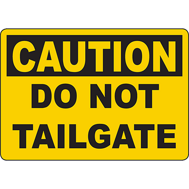 CAUTION Do Not Tailgate Sign | Graphic Products