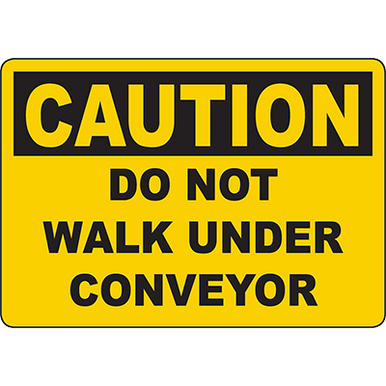 CAUTION Do Not Walk Under Conveyor Sign | Graphic Products