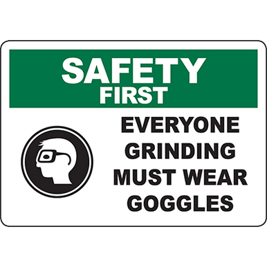 SAFETY FIRST Everyone Grinding Must Wear Goggles Sign | Graphic Products