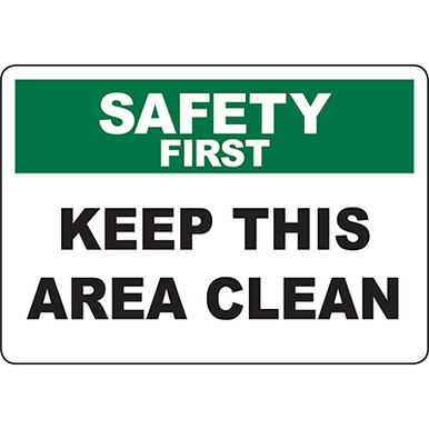 SAFETY FIRST Keep This Area Clean Sign | Graphic Products
