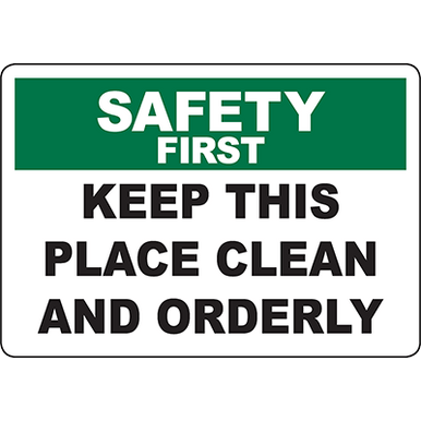 SAFETY FIRST Keep This Place Clean And Orderly Sign | Graphic Products