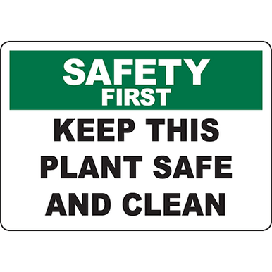 SAFETY FIRST Keep This Plant Safe And Clean Sign | Graphic Products