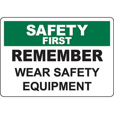 SAFETY FIRST Remember Wear Safety Equipment Sign | Graphic Products