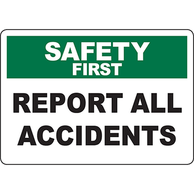 SAFETY FIRST Report All Accidents Sign | Graphic Products