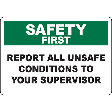 SAFETY FIRST Report All Unsafe Conditions To Your Supervisor Sign ...