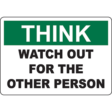 THINK Watch Out For The Other Person Sign | Graphic Products