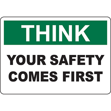 THINK Your Safety Comes First Sign | Graphic Products