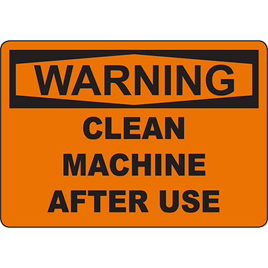 WARNING Clean Machine After Use Sign | Graphic Products