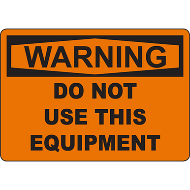 WARNING Do Not Use This Equipment Sign - 2999 - DuraLabel