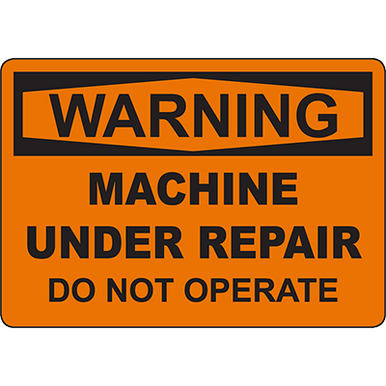 WARNING Machine Under Repair Do Not Operate Sign | Graphic Products