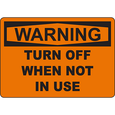 WARNING Turn Off When Not In Use Sign | Graphic Products