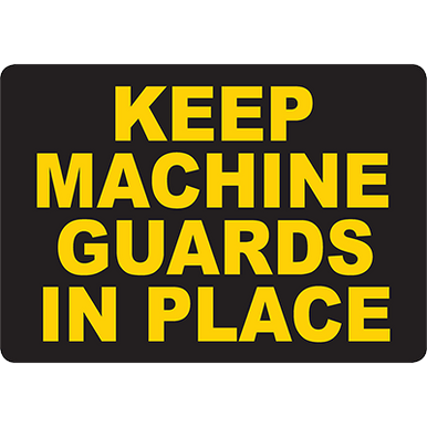 Keep Machine Guards In Place Sign | Graphic Products