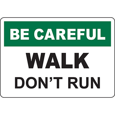 BE CAREFUL Walk Don’t Run Sign | Graphic Products