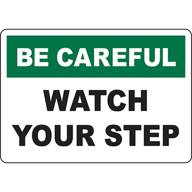 BE CAREFUL Watch Your Step Sign - DuraLabel