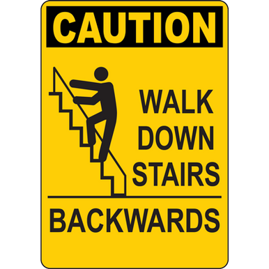 CAUTION WALK DOWN STAIRS BACKWARDS SIGN | Graphic Products