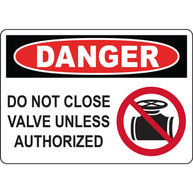 DANGER Do Not Close Valve Unless Authorized With Symbol Sign - 3725 ...