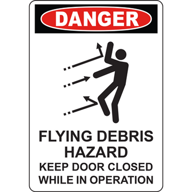 DANGER FLYING DEBRIS HAZARD KEEP DOOR CLOSED WHILE IN OPERATION SIGN ...