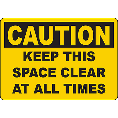 CAUTION Keep This Space Clear At All Times Sign | Graphic Products